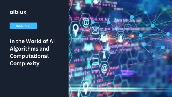 In The World Of Ai Algorithms And Computational Complexity
